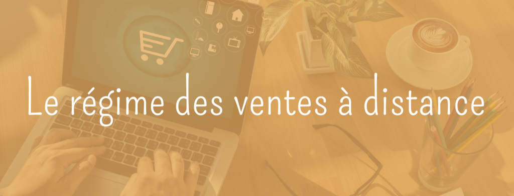 le régime des ventes à distance : ce qui change au 1er Juillet 2021